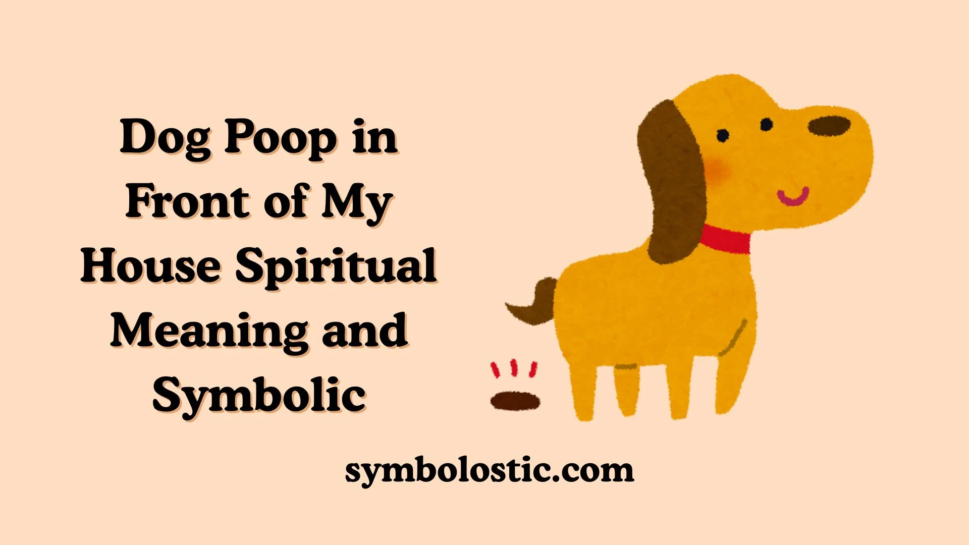Dog Poop in Front of My House Spiritual Meaning and Symbolic